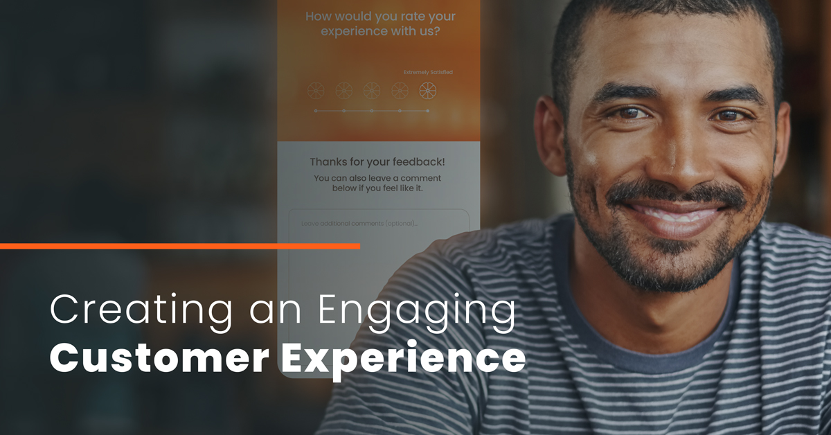 Creating an Engaging Customer Experience (CX)