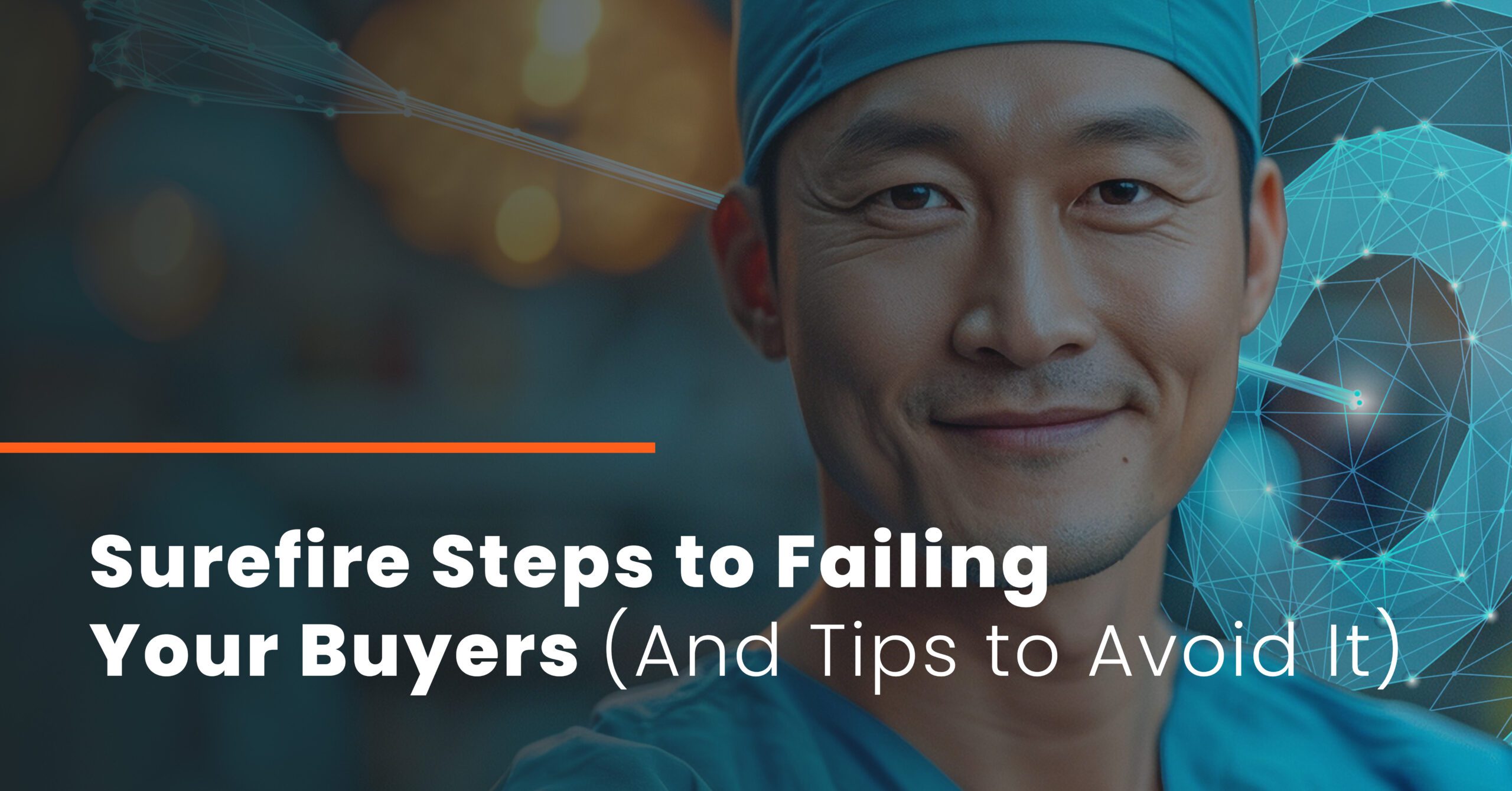 Surefire Steps to Failing Your Buyers (And Tips to Avoid It)