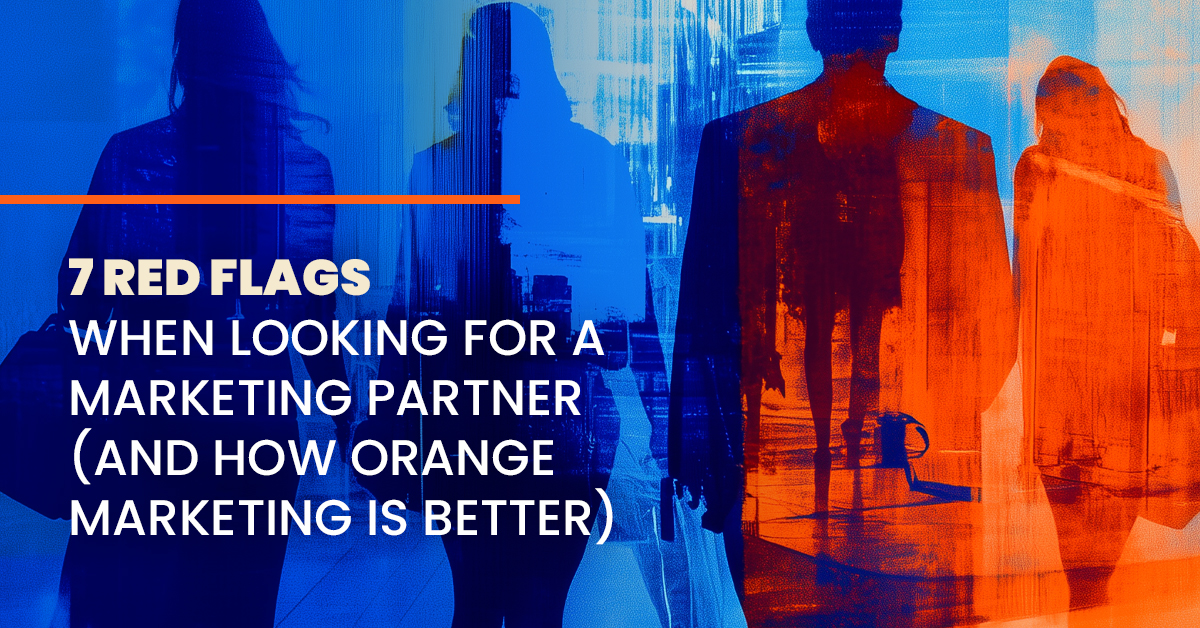 7 Red Flags in a Marketing Partner (And How OMG is Better)